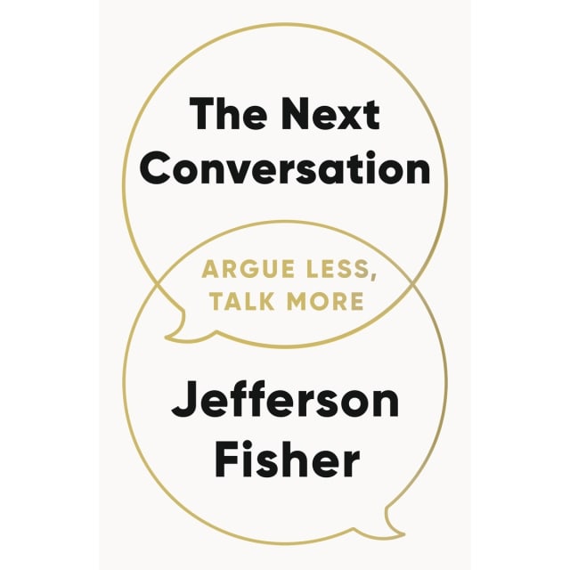 The Next Conversation: Argue Less, Talk More by Jefferson Fisher - Book - Kmart