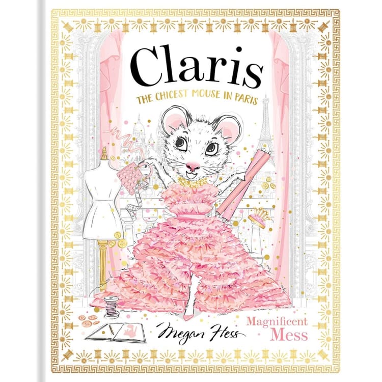 Claris The Chicest Mouse in Paris: Magnificent Mess by Megan Hess ...